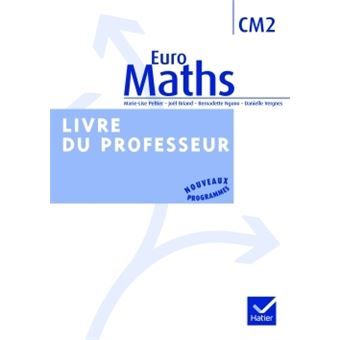 Euro Maths CM2 éd. 2009 - Livre du professeur Livre du professeur, Edition 2009 - broché - Marie ...