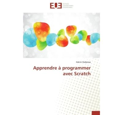 Apprendre à programmer avec Scratch - broché - Hakim Hadjaissa - Achat ...