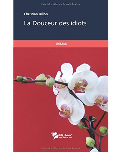 La douceur des idiots - broché - Christian Billon - Achat Livre | fnac