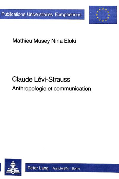Claude Lévi-Strauss anthropologie et communication - Mathieu Musey Nina ...