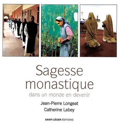 Sagesse monastique Dans un monde en devenir - broché - Jean-Pierre ...