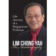 Lim Chong Yah: An Autobiography - Life Journey Of A Singaporean ...