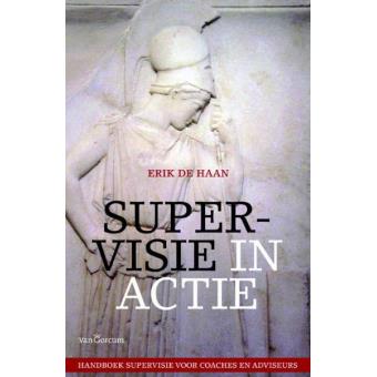 Supervisie in actie handboek supervisie voor coaches en adviseurs - cartonné - ERIK DE HAAN ...