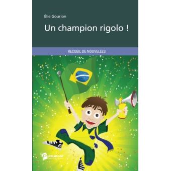 Un champion rigolo ! - broché - Élie Gourion - Achat Livre | fnac