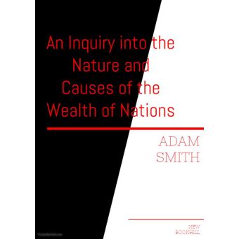 An Inquiry into the Nature and Causes of the Wealth of Nations - ebook ...