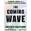 The Coming Wave Technology, Power, and the Twenty-first Century's ...