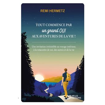 Tout commence par un grand oui aux aventures de la vie - broché - Rémi ...