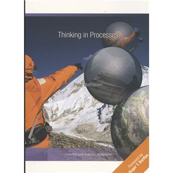 Thinking in processes a practical guide to process management - broché ...