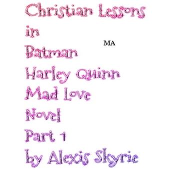 Christian Lessons in Batman Harley Quinn Mad Love Novel Part 1 - ebook ...