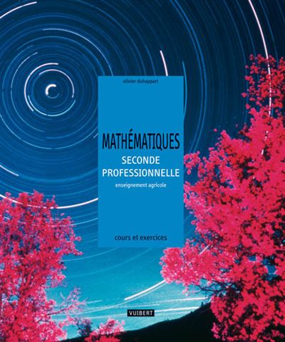 Mathématiques 2de professionnelle Bac pro agricole Cours et exercices résolus - broché - Olivier ...
