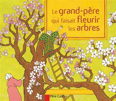 Le grand-père qui faisait fleurir les arbres - Conte de la tradition ...