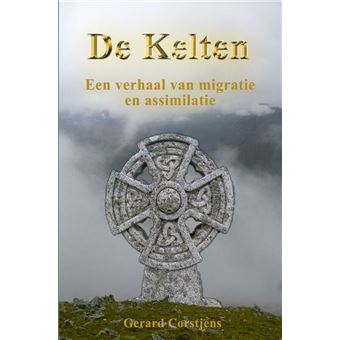 De Kelten een verhaal van migratie en assimilatie - broché - Gerard ...