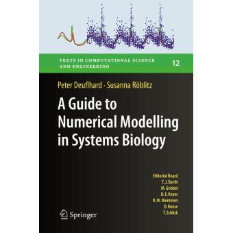 A guide to numerical modelling in systems biology - relié - Peter Deuflhard - Achat Livre ou ...