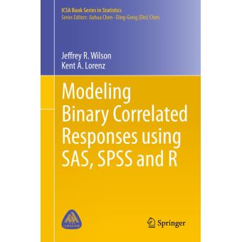 Modeling binary correlated responses using SAS, SPASS and R - relié - Jeffrey Wilson - Achat ...