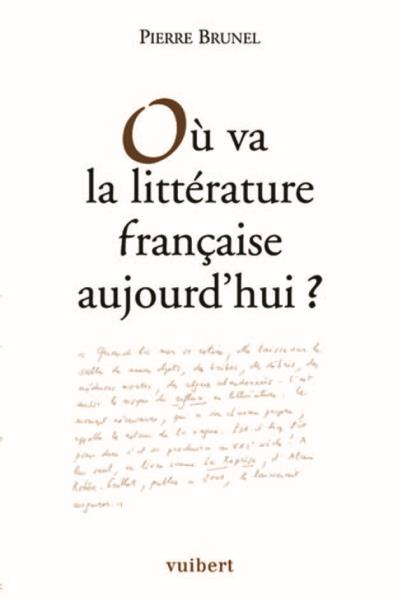 Où va la littérature française aujourd'hui ? - broché - Pierre Brunel ...