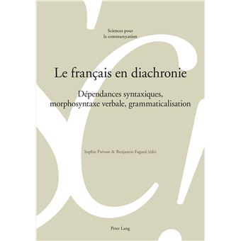 Le français en diachronie Dépendances syntaxiques, morphosyntaxe ...