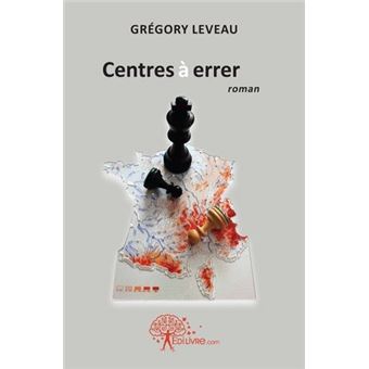Centres à errer Roman - broché - Gregory Leveau - Achat Livre | fnac