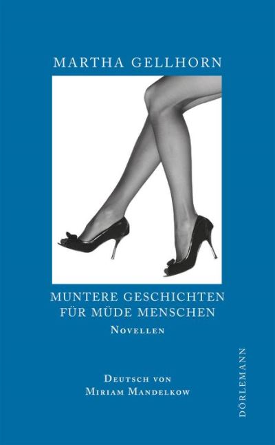 Muntere Geschichten für müde Menschen - ebook (ePub) - Martha Gellhorn, Hans Jürgen Balmes ...