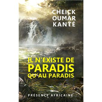 Il n'existe de paradis qu'au paradis - broché - Cheick Oumar Kante ...