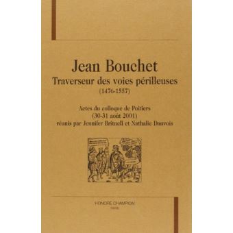 Jean Bouchet Traverseur des voies périlleuses 1476-1557 - relié ...