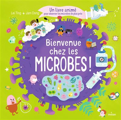 Bienvenue chez les microbes ! - Un livre animé pour tout comprendre sur les microbes - Dernier ...