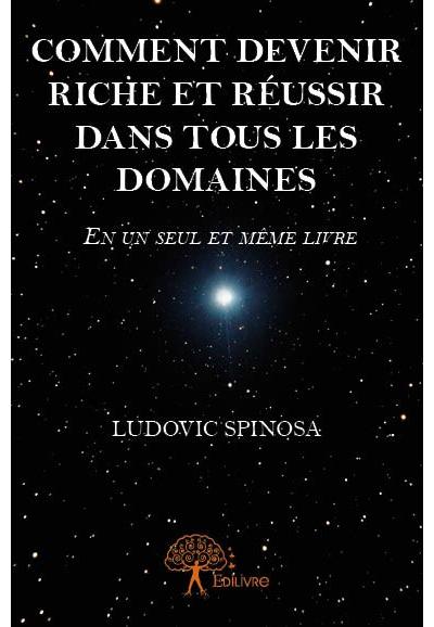 Comment devenir riche et réussir dans tous les domaines En un seul et ...