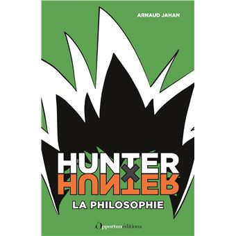 Hunter x Hunter : la philo ! - Dernier livre de Arnaud Jahan ...