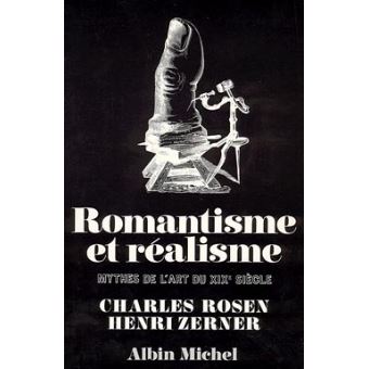 Romantisme et réalisme Mythes de l'art du XIXe siècle - Charles Rosen ...