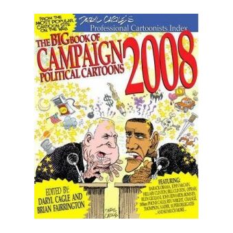 The Big Book of Campaign 2008 Political Cartoons - broché - Brian ...