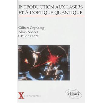 Introduction aux lasers et à l'optique quantique - Gilbert Grynberg, Alain Aspect, Claude Fabre ...