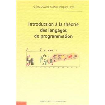 Introduction à la théorie des langages de programmation - broché - Gilles Dowek, Jean-Jacques ...