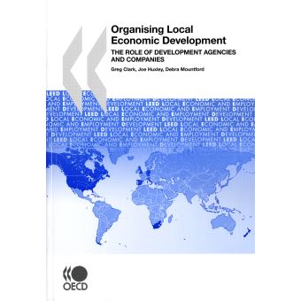Organising Local Economic Development The role of development agencies and companies - broché ...