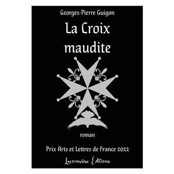 La Croix maudite Prix Arts et Lettres de France 2022 - Prix du Jury ...