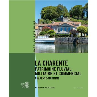 La Charente Patrimoine fluvial militaire et commercial en Charente ...