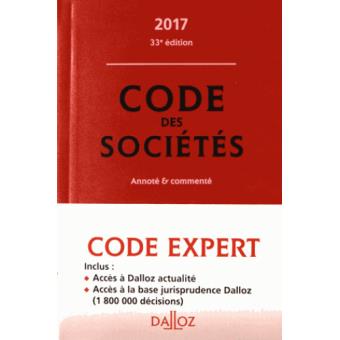Code Dalloz Expert. Code des sociétés 2017, commenté 13ème édition ...