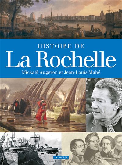 Histoire de la Rochelle - broché - Jean-Louis Mahé, Mickaël Augeron ...