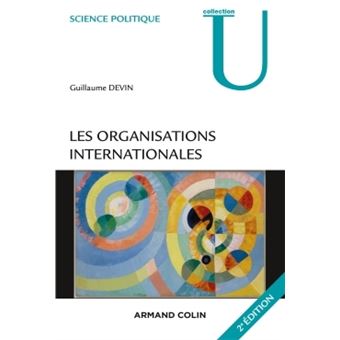 Les organisations internationales - 2e éd - broché - Guillaume Devin ...