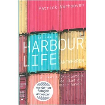 HARBOUR LIFE ANTWERP. GUIDE - broché - Patrick Verhoeven - Achat Livre ...