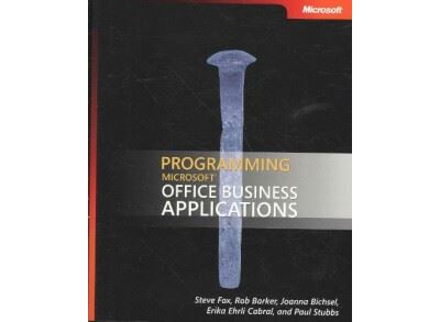Programming Microsoft Office Business Applications - broché - Steve Fox, Joanna Bichsel, Rob ...