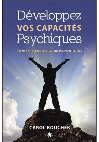 Développez vos capacités psychiques - Prenez conscience de votre plein ...