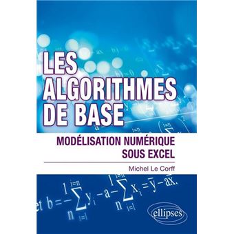 Les algorithmes de bases - Modélisation numérique sous excel - broché - Corff Le - Achat Livre ...
