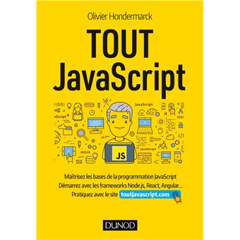 Tout JavaScript L'apprentissage par la pratique - broché - Olivier Hondermarck - Achat Livre | fnac