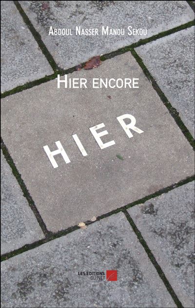 Hier encore - broché - Abdoul Nasser Manou Sekou - Achat Livre | fnac