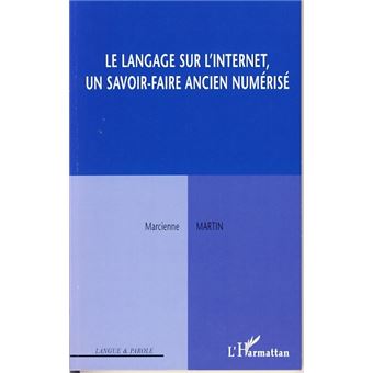Le langage sur l'Internet, un savoir-faire ancien numérisé - broché ...