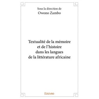 Textualité de la mémoire et de l’histoire dans les langues de la ...