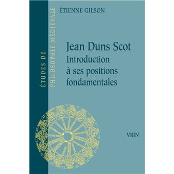 Jean Duns Scot Introduction à ses positions fondamentales - Etienne ...