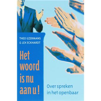 Het woord is nu aan u! over spreken in het openbaar - broché - Theo ...