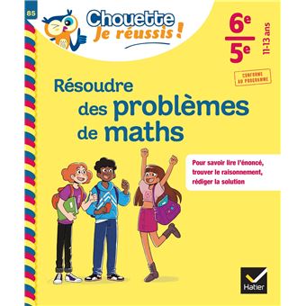 Résoudre des problèmes de maths 6e, 5e - Chouette, Je réussis ! Cahier ...