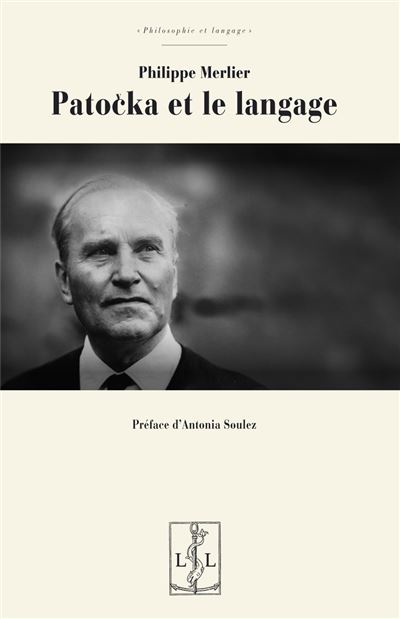 Patočka et le langage - broché - Philippe Merlier, Antonia Soulez ...