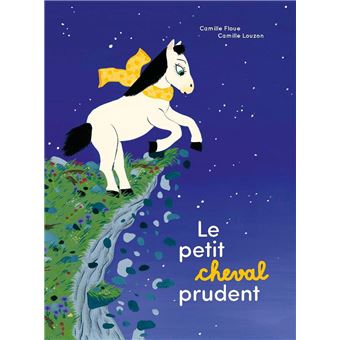 Le Petit cheval prudent - cartonné - Camille Floue, Camille Louzon ...